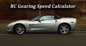 RC Gearing Speed Calculator [Optimizing Your Model's Performance] - RC Fact