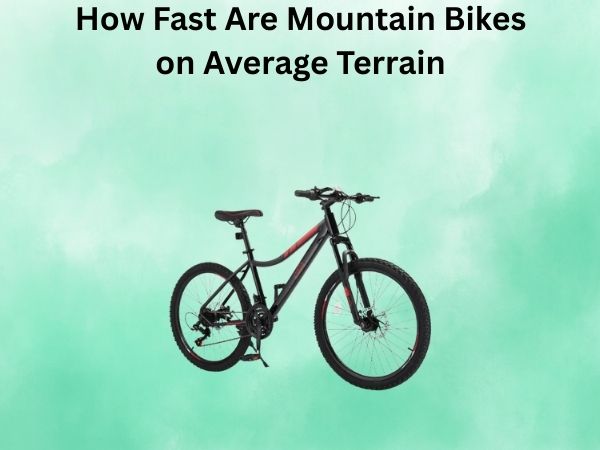 How Fast Are Mountain Bikes On Average Terrain? A Comprehensive Guide ...