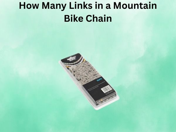 How Many Links In A Mountain Bike Chain: A Complete Guide For Riders ...